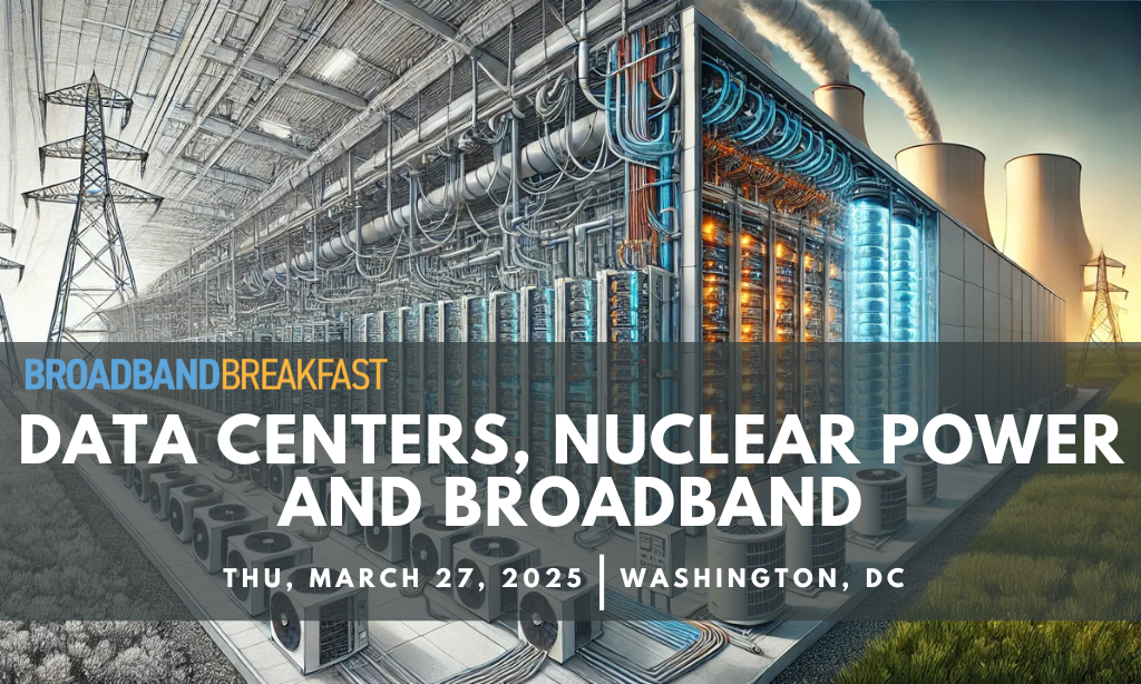 Broadband Breakfast on March 5, 2025 - The Future of Data Centers